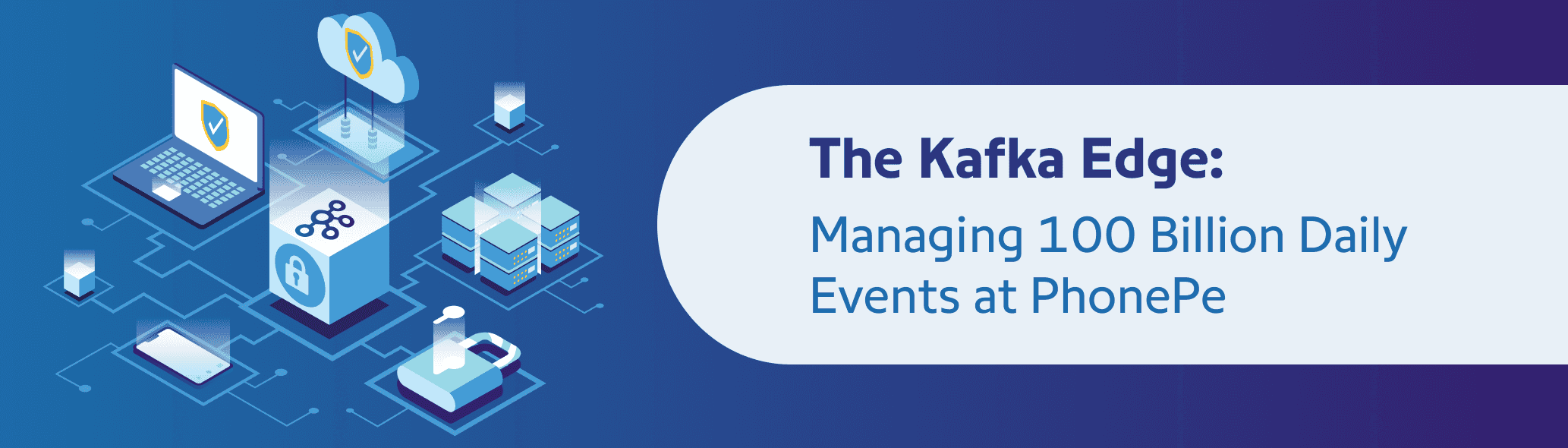 The Kafka Edge: Managing 100 Billion Daily Events at PhonePe | PhonePe ...